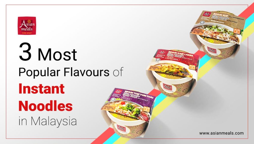 3 Most Popular Flavours of Instant Noodles in Malaysia - Asian Meals