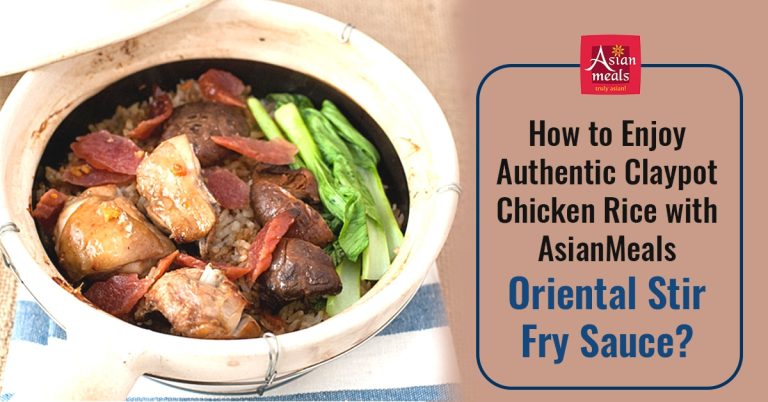 How to Enjoy Authentic Claypot Chicken Rice with AsianMeals Oriental ...