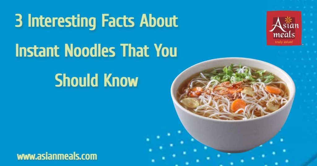3 Interesting Facts About Instant Noodles That Should Know